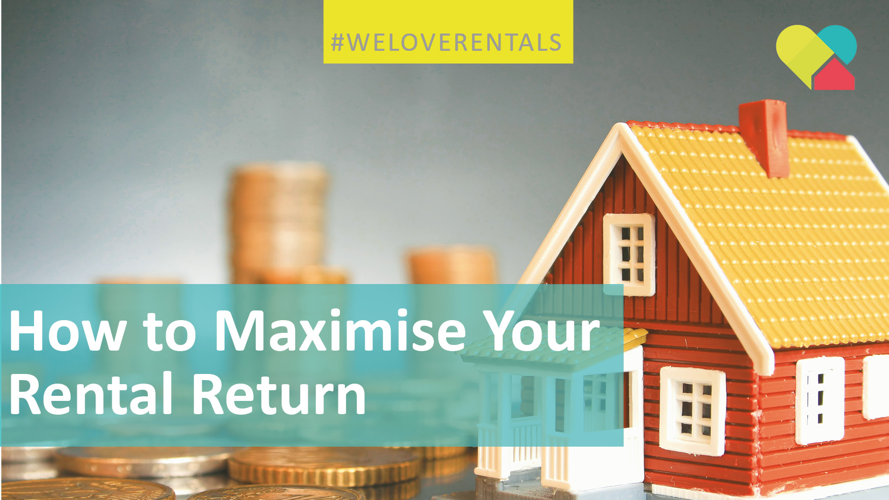 How to Maximise the Return on Your Rental Property - We Love Rentals How to Maximise the Return on Your Rental Property - We Love Rentals
